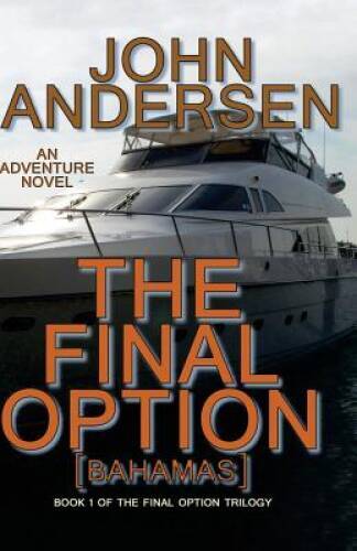 The Final Option (Bahamas): Book 1 of the Final Option Trilog - VERY ...
