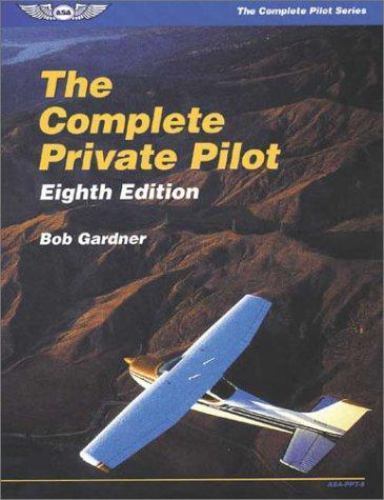 The Complete Private Pilot (The Complete Pilot Series), Robert E ...