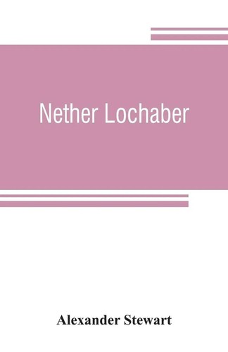 Alexander Stewart | Nether Lochaber | Taschenbuch | Englisch (2019 ...