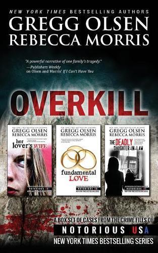 Gregg Olsen Rebecca Mor Overkill (True Crime Box Set, Notorious U (Tapa ...