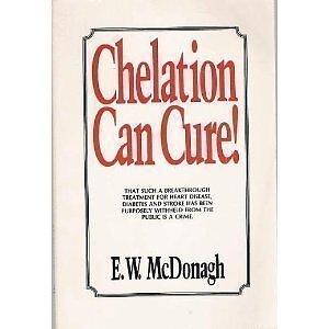 Chelation Can Cure: How to Reverse Heart Disease, Diabetes, Stroke ...