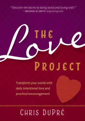 Love Project : Transform Your World with Daily Intentional Love and ...