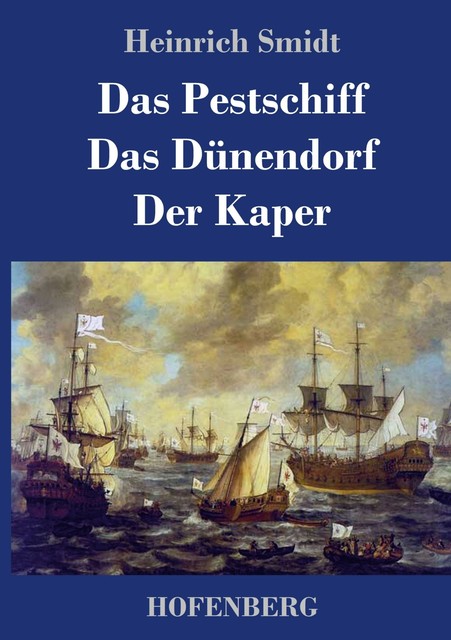 Das Pestschiff / Das Dünendorf / Der Kaper von Heinrich Smidt (2021 ...