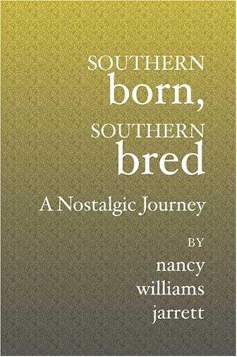 Southern Born, Southern Bred : A Nostalgic Journey by Nancy Williams ...