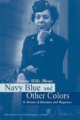 Navy Blue and Other Colors : A Memoir of Adventure and Happiness by Frances Wills Thorpe (2007 ...