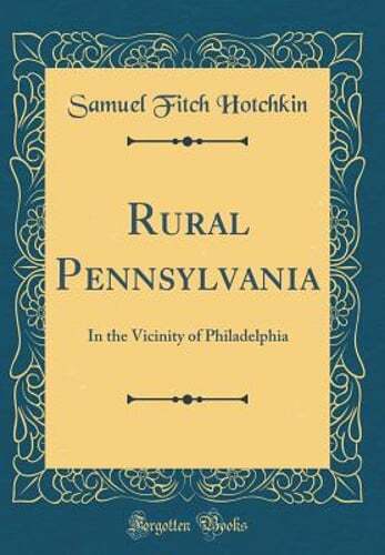 Rural Pennsylvania: In the Vicinity of Philadelphia (Classic Reprint ...