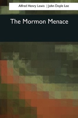 The Mormon Menace by Alfred Henry Lewis (English) Paperback Book ...