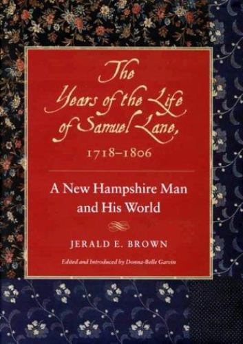The Years of the Life of Samuel Lane, 1718-1806 : A New Hampshire Man ...