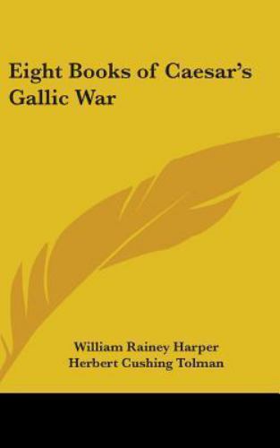 Eight Books of Caesar's Gallic War by Herbert Cushing Tolman and ...