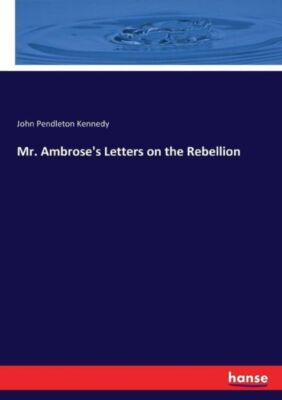 Mr Ambrose's Letters On The Rebellion 9783744694377| eBay