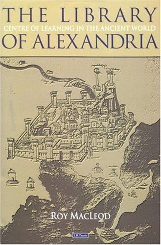 The Library of Alexandria : Centre of Learning in the Ancient World by ...