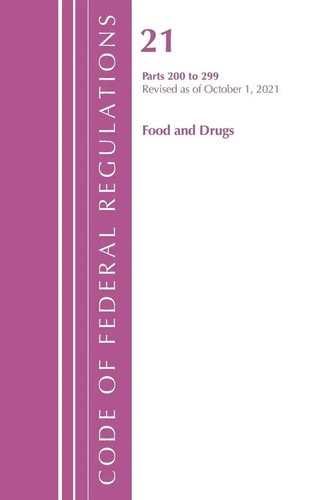 Code of Federal Regulations, Title 21 Food and Drugs 200 - 299, 2022 ...