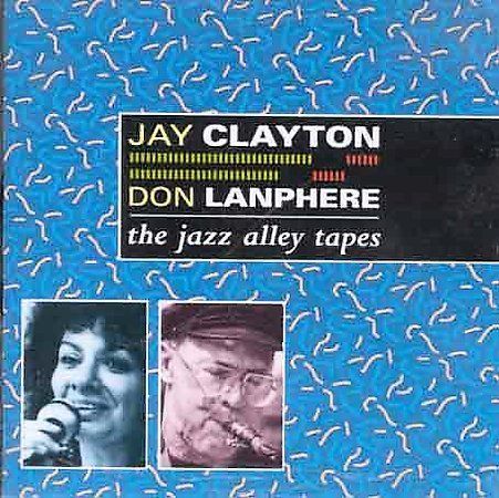 Jay Clayton & Don Lanphere: TheJazz Alley Tapes by Jay Clayton (CD, Sep ...