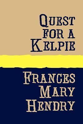 Quest for a Kelpie by Frances Hendry (2007, Perfect) for sale online | eBay