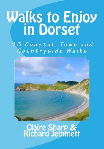 Walks to Enjoy in Dorset : 15 Coastal, Town and Countryside Walks by ...