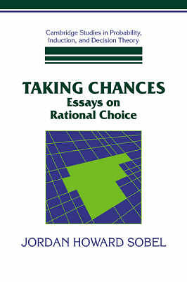 Taking Chances: Essays on Rational Choice by Jordan Howard Sobel ...