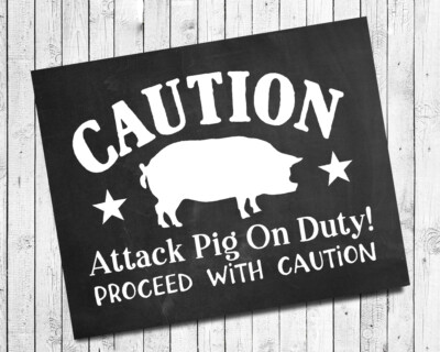CAUTION ATTACK PIG ON DUTY Home and Farm Decor Print, 8x10 CARDSTOCK ...