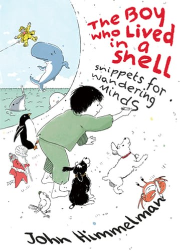 The Boy Who Lived in a Shell: Snippets for Wandering Minds by John ...