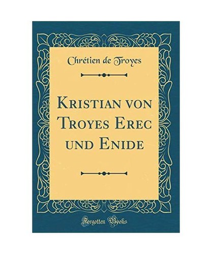Kristian von Troyes Erec und Enide (Classic Reprint), Chrétien De ...
