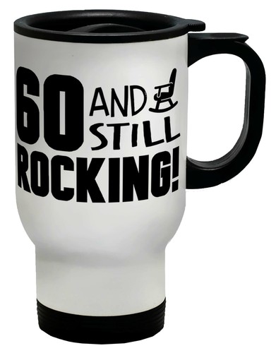 60 and still Rocking Funny Birthday Travel Mug Cup | eBay UK
