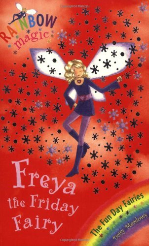 Freya The Friday Fairy: The Fun Day Fairies Book 5 (Rainbow Magic ...