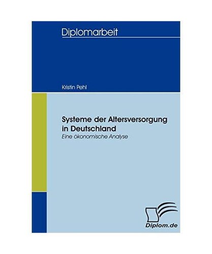 Systeme der Altersversorgung in Deutschland: Eine ökonomische Analyse, Kristin 3836654741 | eBay.de