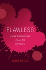 Flawless | Understanding Faults in Wine | Jamie Goode | Buch | Gebunden ...