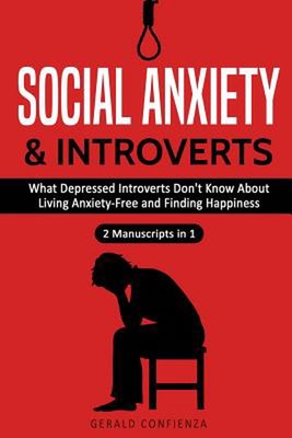 Social Anxiety and Introverts: What Depressed Introverts Don't Know ...