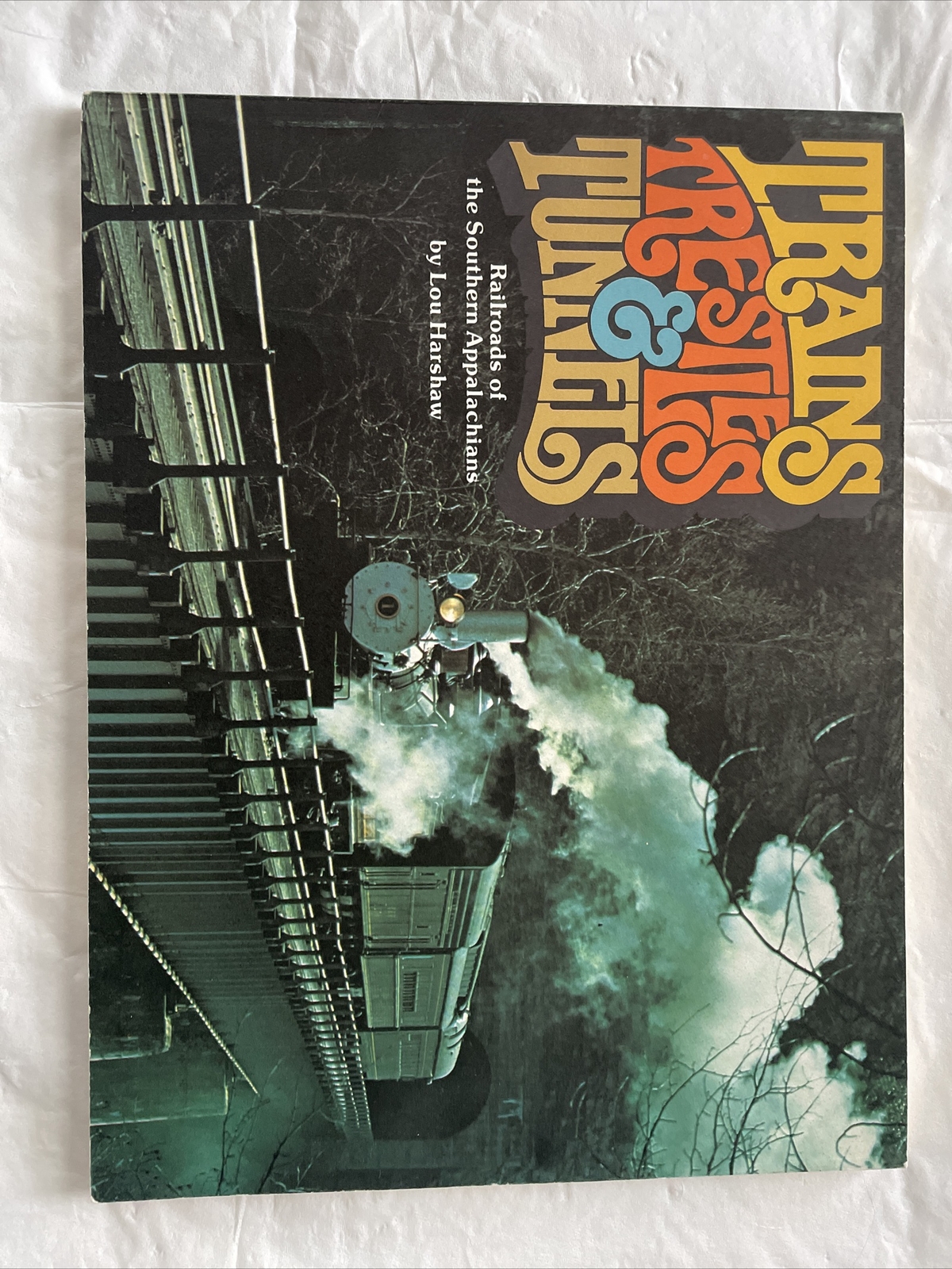 Trains Trestles & Tunnels Railroads Southern Appalachians Lou Harshaw ...