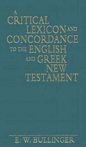 A Critical Lexicon and Concordance to the English and Greek New ...