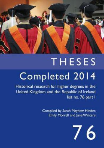 Theses Completed 2014 : Historical Research for Higher Degrees in the ...