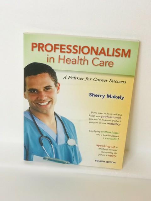 Professionalism in Health Care : A Primer for Career Success by Sherry ...