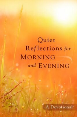 Quiet Reflections for Morning and Evening: A Devotional Book The Fast ...