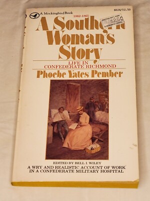 A SOUTHERN WOMAN'S STORY: LIFE IN CONFEDERATE RICHMOND By Phoebe Yates ...