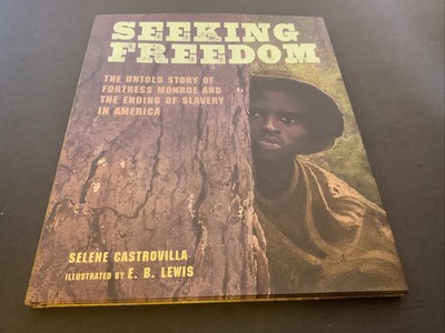 Seeking Freedom : The Untold Story of Fortress Monroe and the Ending of ...