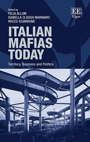 Italian Mafias Today: Territory, Business and Politics by Felia Allum ...