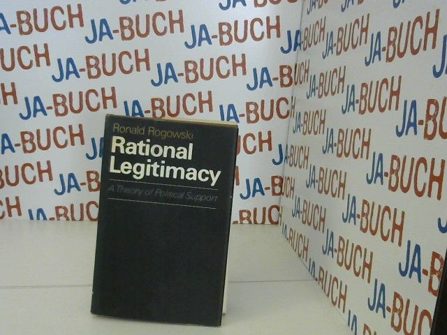 Rational Legitimacy A Theory of political Support Rogowski, Ronald ...