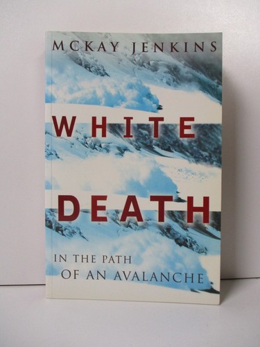 White Death: In the Path of an Avalanche by McKay Jenkins (Paperback ...