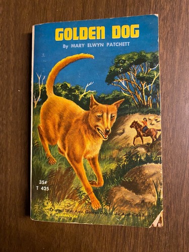 Golden Dog Mary Elwyn Patchett Ajax Golden Dog Of Australian Bush 1953 ...