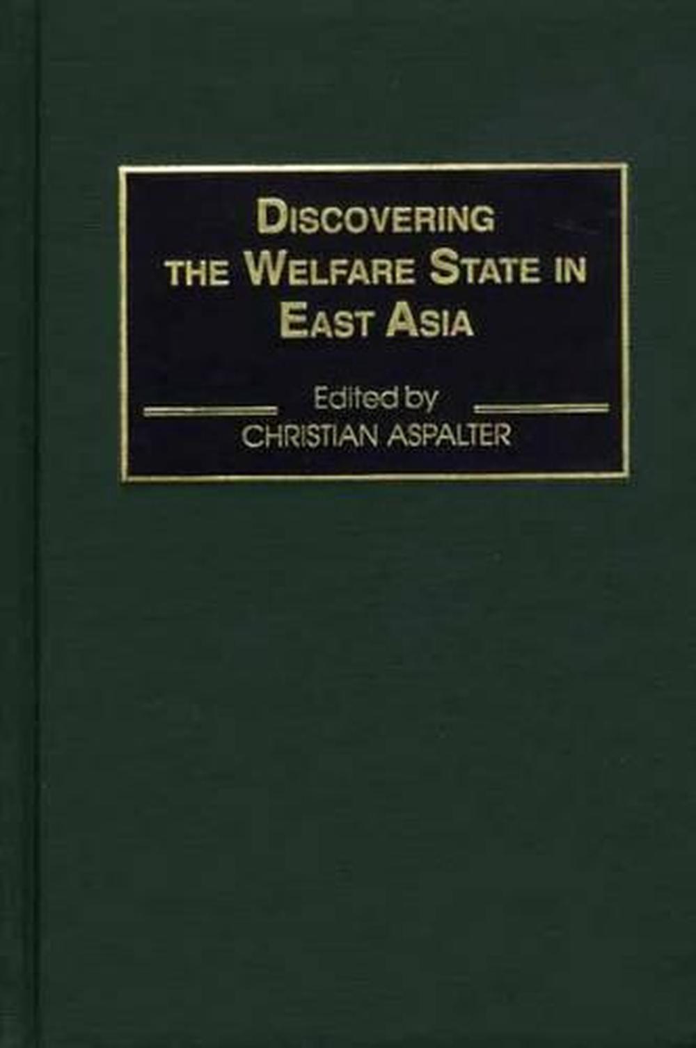 Discovering the Welfare State in East Asia by Christian Aspalter ...