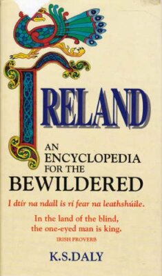 Ireland: An Encyclopedia for the Bewildered by Daly, K.S. Hardback Book ...
