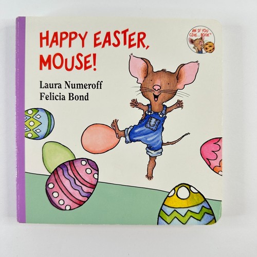 Happy Easter, Mouse! book by Laura Numeroff (Board Book) | eBay