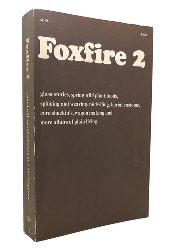 Eliot Wigginton FOXFIRE 2 Ghost Stories, Spring Wild Plant Foods, Spinning and W | eBay