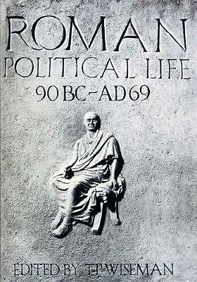 Roman Political Life, 90BC-AD69 by T. P. Wiseman (Paperback, 1985) for ...