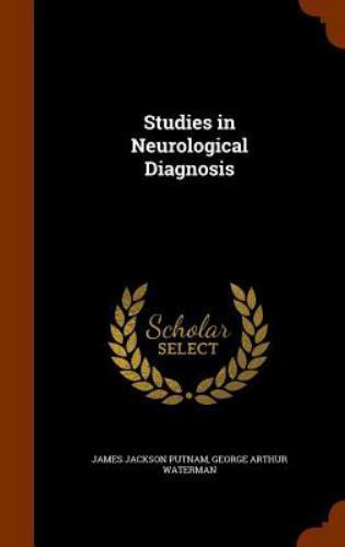 Studies in Neurological Diagnosis by James Jackson Putnam and George ...