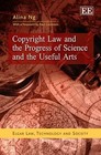 Copyright Law and the Progress of Science and the Useful Arts ...