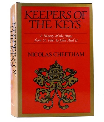 Nicholas Cheetham KEEPERS OF THE KEYS A History of the Popes from St ...