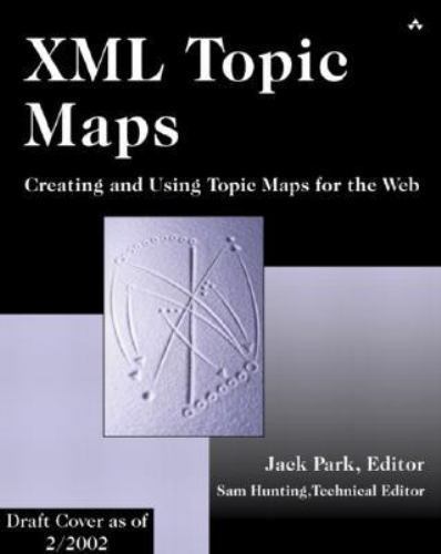 XML Topic Maps : Creating and Using Topic Maps for the Web by Sam ...
