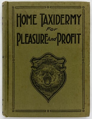 HOME TAXIDERMY FOR PLEASURE AND PROFIT - Albert B. Farnham A.R. Harding ...