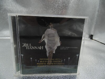 KILL HANNAH UNTIL THERES NOTHING LEFT OF US PROMO CD 2006 | eBay